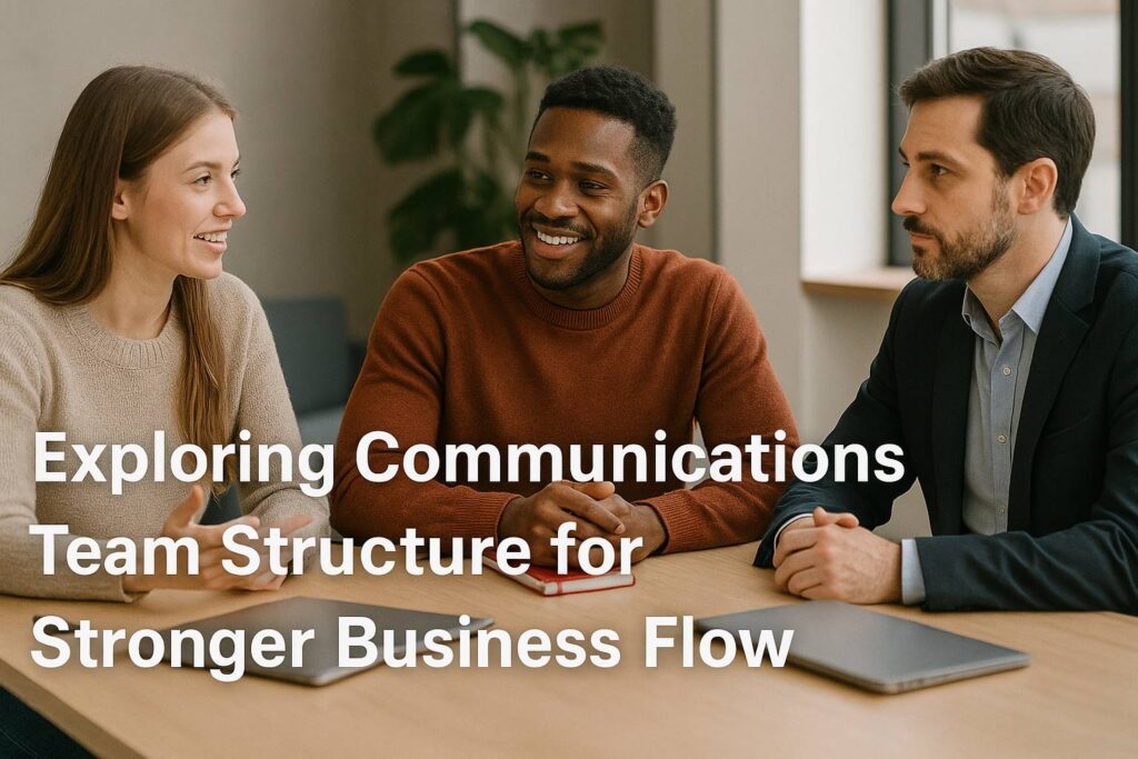 Exploring Communications Team Structure for Stronger Business Flow